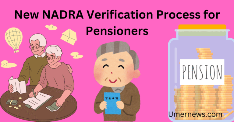 New NADRA Verification Process for Pensioners - UmerNews
